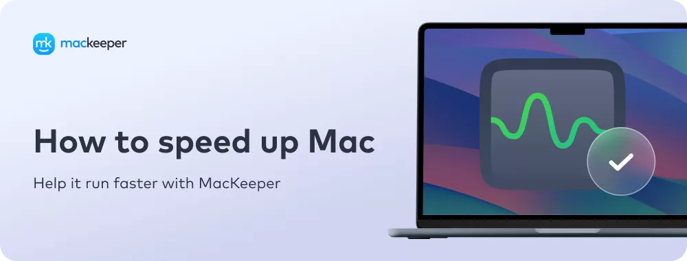 How to Speed Up Mac - Make MacBook Run Faster | MacKeeper