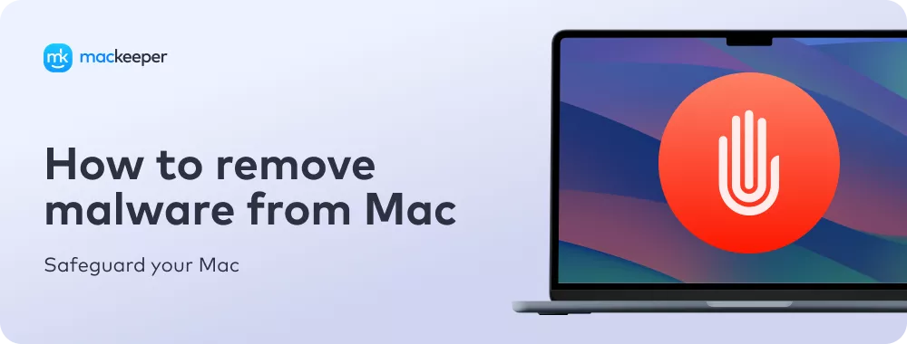 How to Remove Malware from Mac & Get Rid of Viruses | MacKeeper